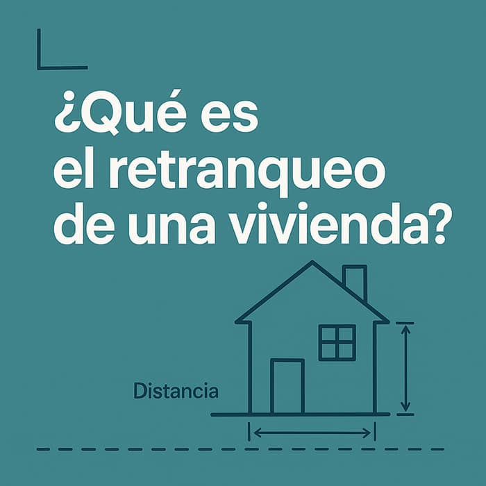 ¿Qué es el retranqueo de una vivienda? Guía completa 2025